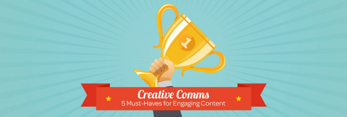 Alive With Ideas - Blog - Creative Comms: 5 Must-Haves for Engaging Content