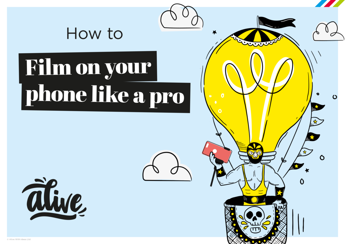 Alive With Ideas - Blog - How to film on your phone like a pro