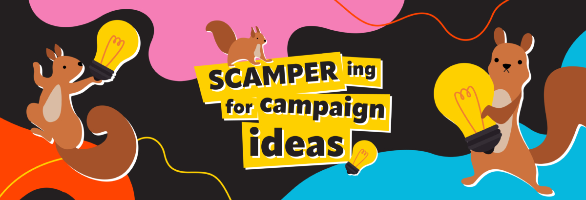 Alive With Ideas - Blog - SCAMPERing for campaign ideas